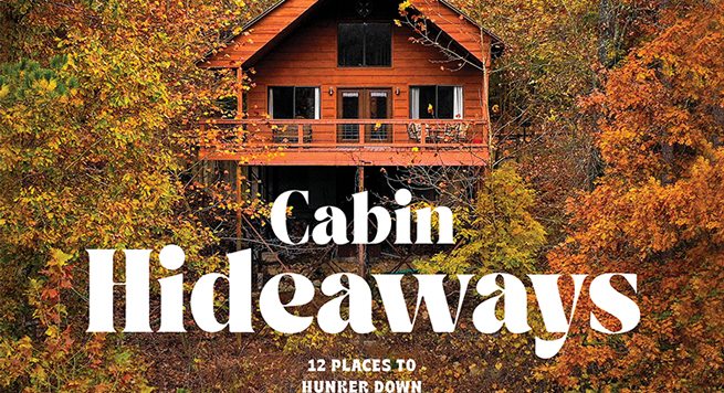 417 Magazine | Cabin Hideaways | October 2022